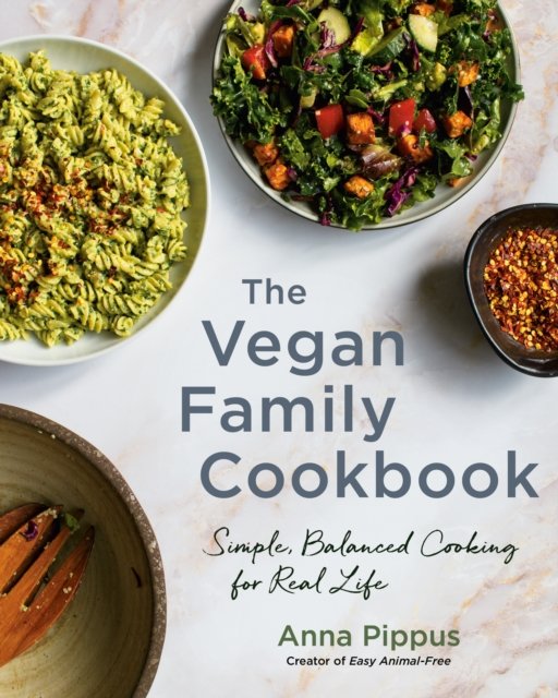 The Vegan Family Cookbook: Simple, Balanced Cooking for Real Life ...