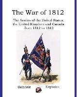 The War of 1812: The Armies of the United States, United Kingdom and ...