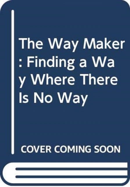 The Way Maker: Finding a Way Where There Is No Way - Voskamp Ann ...
