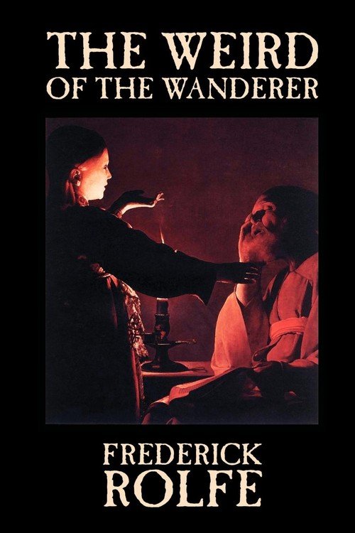 The Weird of the Wanderer by Frederick Rolfe, Fiction, Literary, Action ...