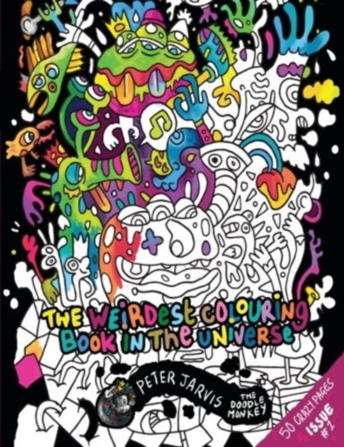 The Weirdest colouring book in the universe #1. by The Doodle Monkey ...