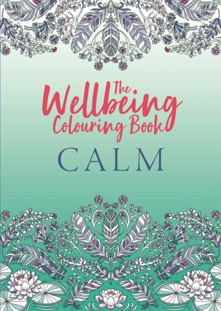 The Wellbeing Colouring Book: Calm - Opracowanie zbiorowe | Książka w Empik
