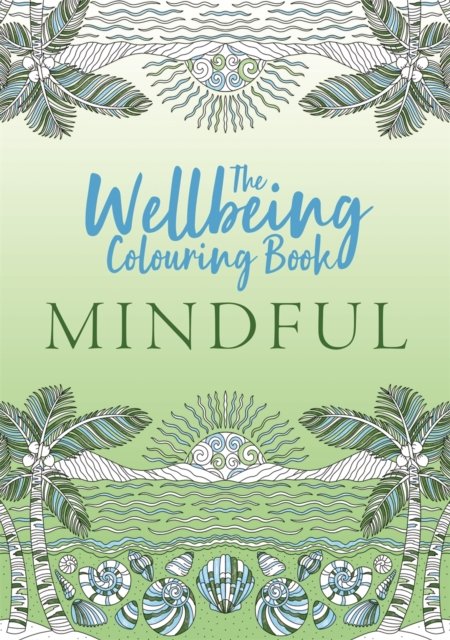 The Wellbeing Colouring Book: Mindful - Opracowanie zbiorowe | Książka ...