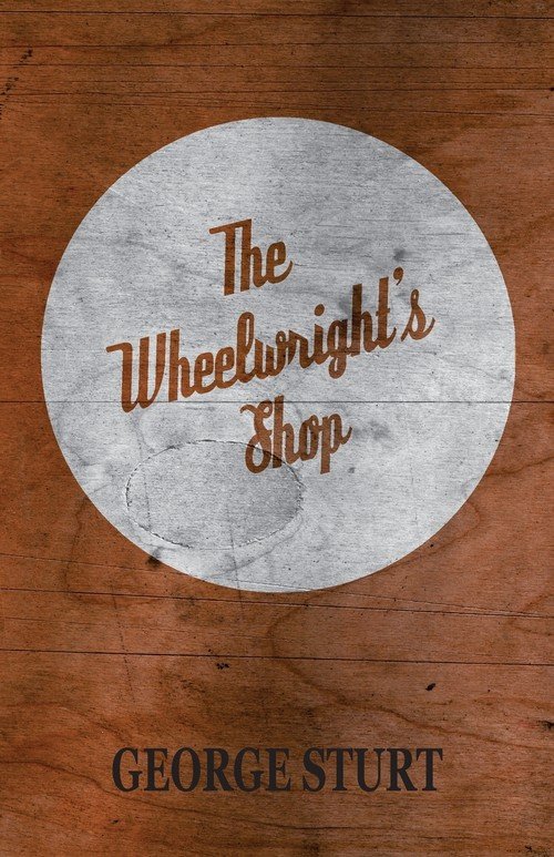The Wheelwright's Shop - George Sturt | Książka w Empik
