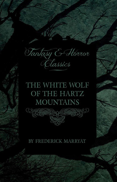 The White Wolf of the Hartz Mountains (Fantasy and Horror Classics ...