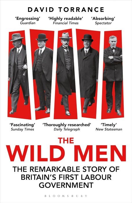The Wild Men: The Remarkable Story of Britain`s First Labour Government ...
