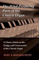 The Wind-Producing Parts of the Church Organ - A Classic Article on the ...