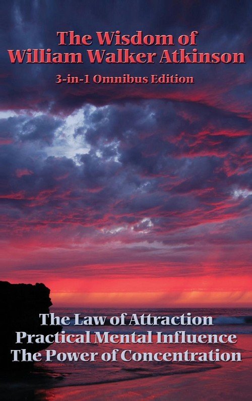 The Wisdom of William Walker Atkinson - Atkinson William Walker ...