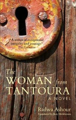 The Woman from Tantoura: A Novel from Palestine - Radwa Ashour ...