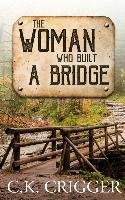 The Woman Who Built A Bridge - Crigger C. K. | Książka w Empik