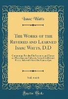The Works of the Revered and Learned Isaac Watts, D.D, Vol. 4 of 6 - Isaac Watts | Książka w Empik