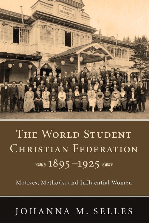 The World Student Christian Federation, 1895-1925 - Selles Johanna M ...
