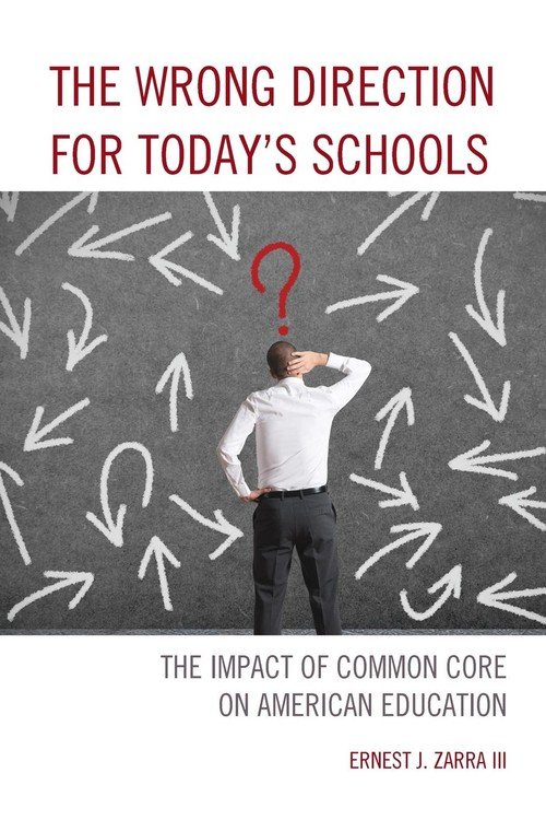 The Wrong Direction for Today's Schools - Zarra Ernest J. III | Książka ...