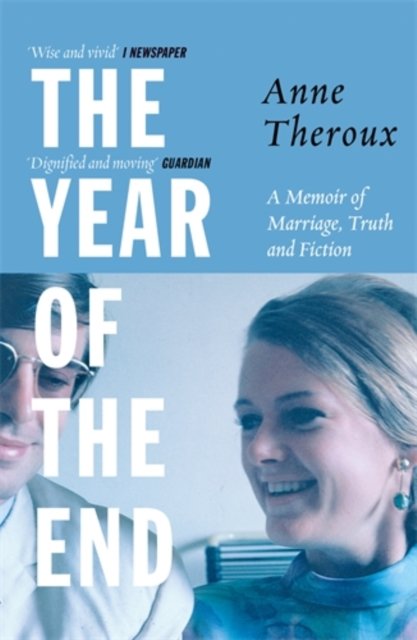 The Year of the End A Memoir of Marriage, Truth and Fiction - Anne ...