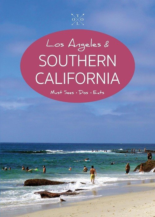 The YOLO Guide to Los Angeles & Southern California - Bates Taj ... The YOLO Guide to Los Angeles & Southern California - Bates Taj ...