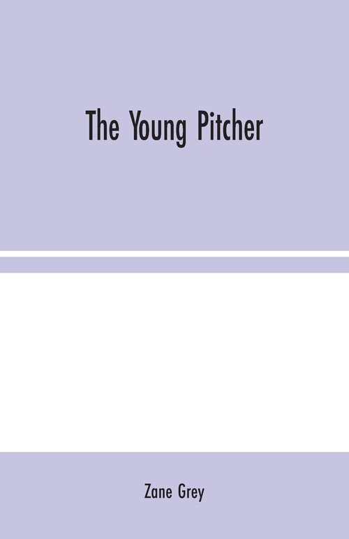 The Young Pitcher - Grey Zane | Książka w Empik
