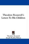 Theodore Roosevelt's Letters to His Children - Roosevelt Theodore Iv ...