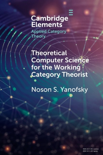 Theoretical Computer Science for the Working Category Theorist ...