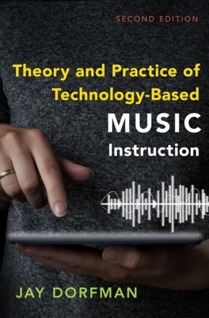 Theory and Practice of Technology-Based Music Instruction. Second Edition - Opracowanie zbiorowe ...