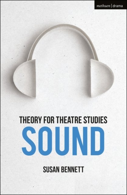 Theory for Theatre Studies: Sound - Susan Bennett | Książka w Empik