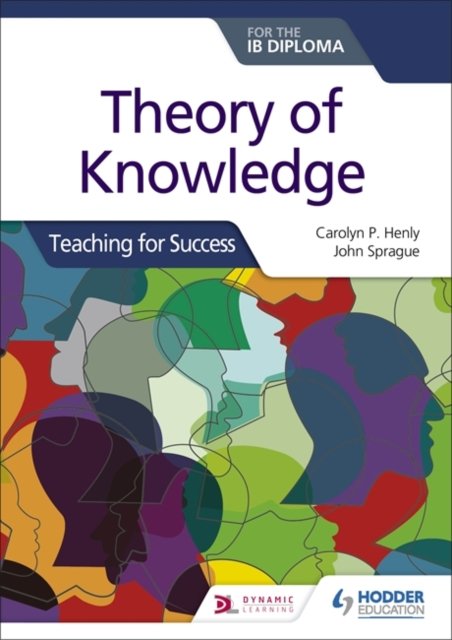 Theory of Knowledge for the IB Diploma. Teaching for Success - Henly ... Theory of Knowledge for the IB Diploma. Teaching for Success - Henly ...