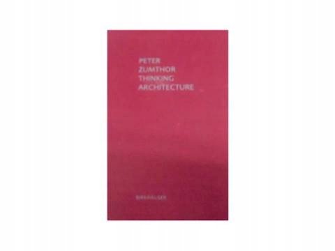Thinking Architecture - Zumthor Peter | Książka w Empik