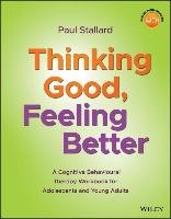 Thinking Good, Feeling Better: A Cognitive Behavioural Therapy Workbook ...