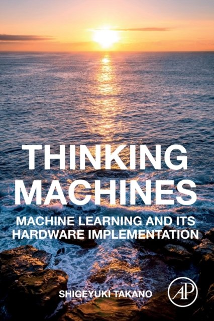 Thinking Machines: Machine Learning and Its Hardware Implementation ...