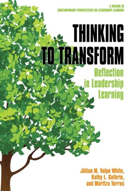 Thinking to Transform: Reflection in Leadership Learning - Jillian M ...