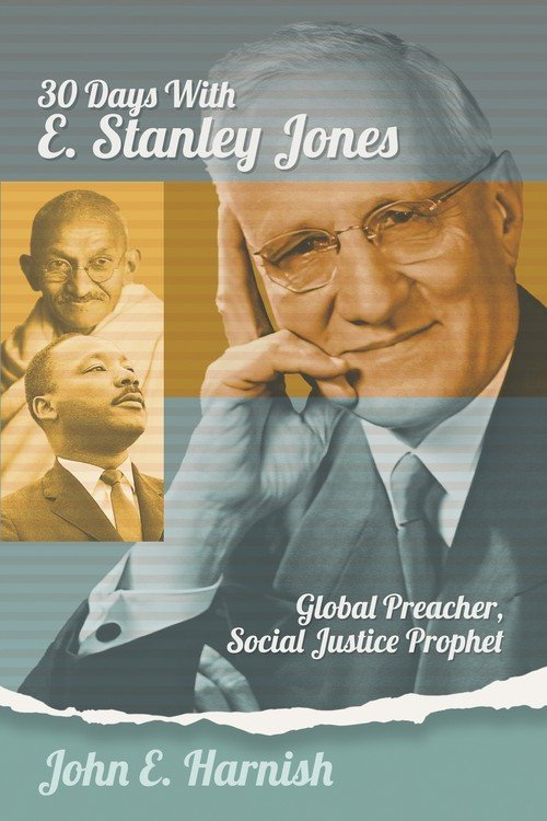 Thirty Days with E. Stanley Jones - Front Edge Publishing, LLC ...