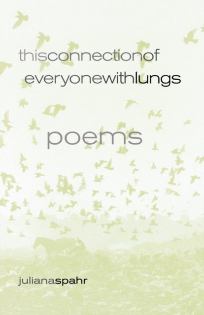 This Connection of Everyone with Lungs: Poems - Juliana Spahr | Książka ...