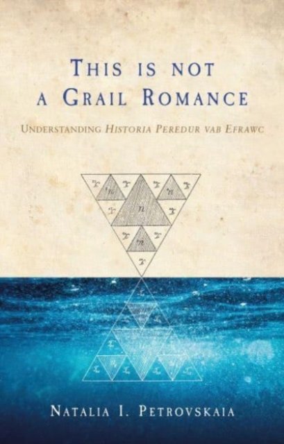 This is Not a Grail Romance: Understanding Historia Peredur Vab Efrawc ...