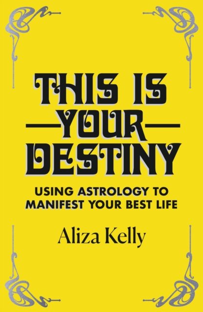 This Is Your Destiny: Using Astrology to Manifest Your Best Life - Aliza Kelly | Książka w Empik