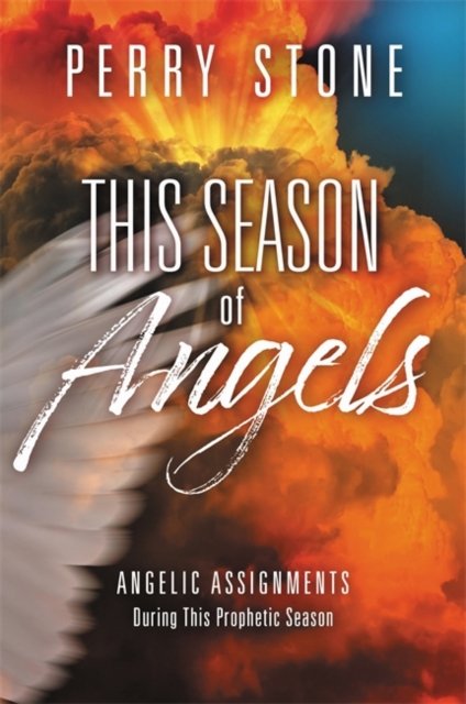 This Season of Angels. What the Bible Reveals about Angelic Encounters ...