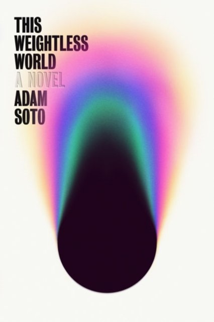This Weightless World: A Novel - Adam Soto | Książka w Empik