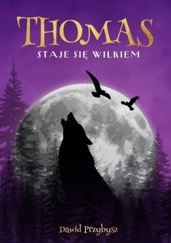 Thomas staje się wilkiem - Przybysz Dawid | Książka w Empik