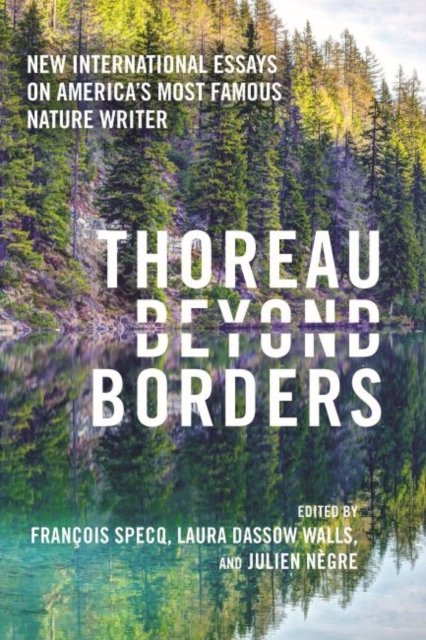 Thoreau beyond Borders. New International Essays on Americas Most ...