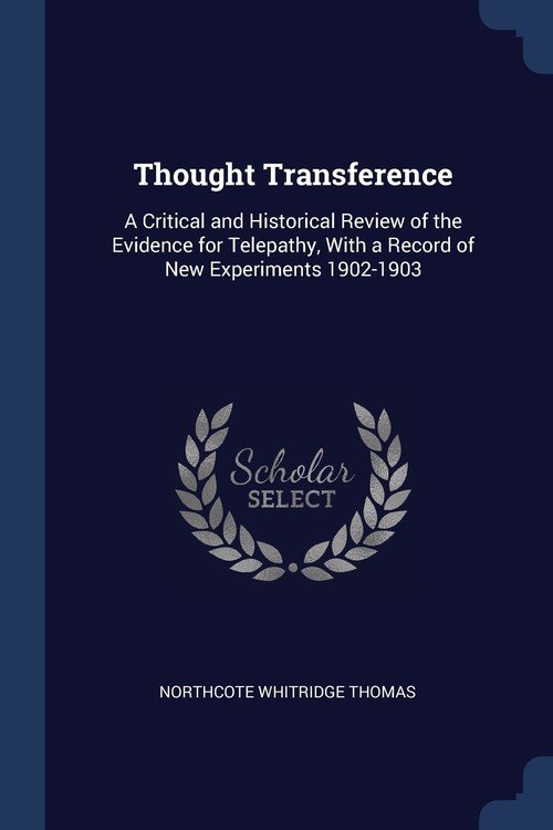 Thought Transference. A Critical and Historical Review of the Evidence ...