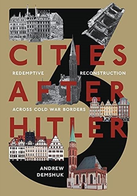 Three Cities After Hitler Redemptive Reconstruction Across Cold War ...