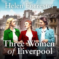Three Women of Liverpool - audiobook - Helen Forrester | Audiobook ...