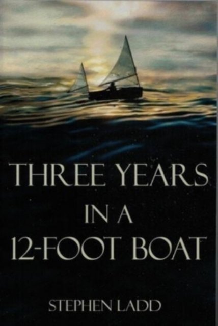 Three Years in a 12-Foot Boat - Stephen Ladd | Książka w Empik