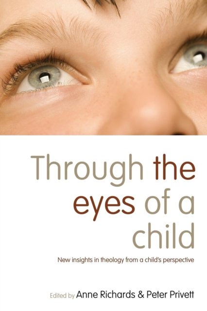 Through the Eyes of a Child. New Insights in Theology from a Childs ...