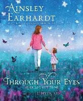 Through Your Eyes: My Child's Gift to Me - Earhardt Ainsley | Książka w ...
