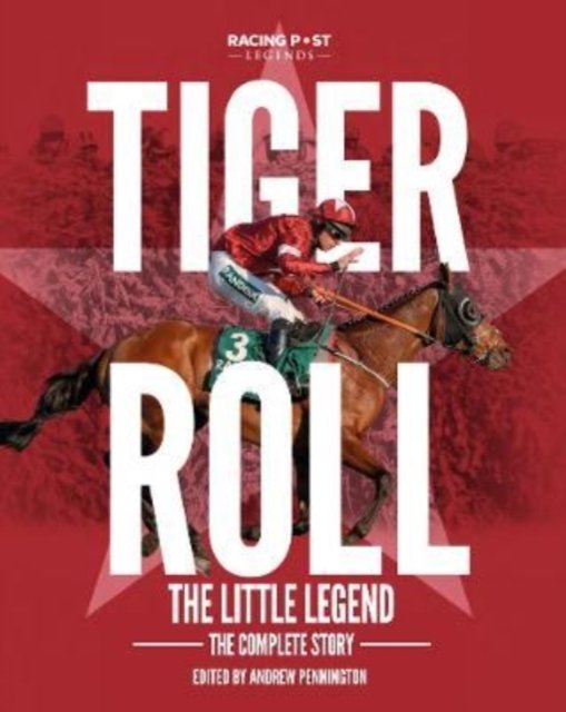 Tiger Roll: the Little Legend: The Complete Story - Andrew Pennington ...