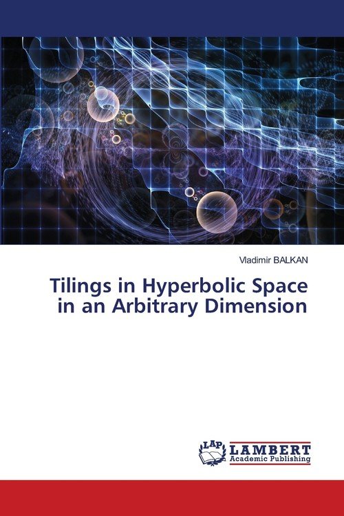 Tilings in Hyperbolic Space in an Arbitrary Dimension - W opisie ...