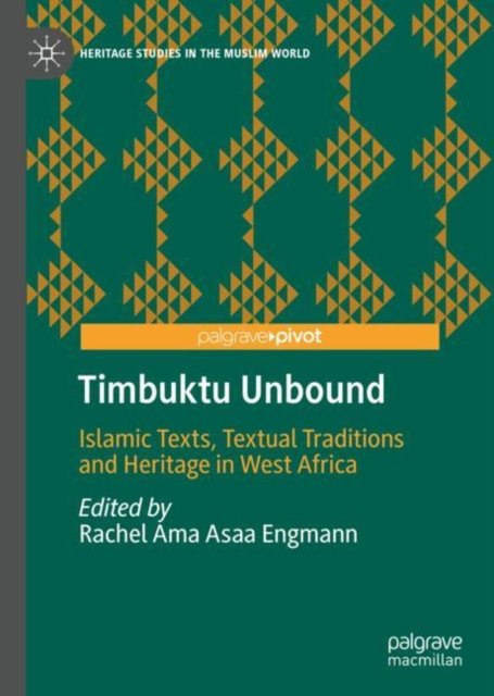 Timbuktu Unbound: Islamic Texts, Textual Traditions and Heritage in ...