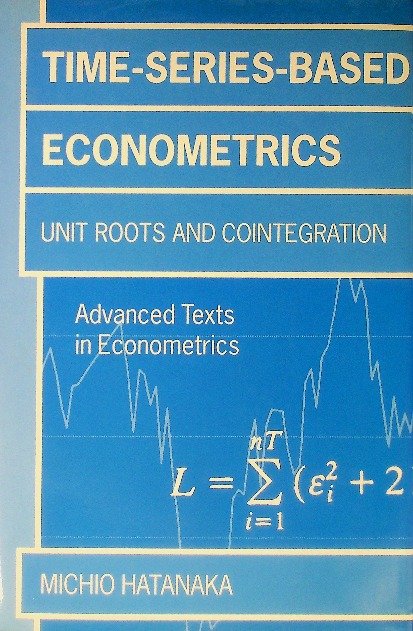 Time - Series - Based Econometrics: Unit Roots and Co - Integrations ( Advanced Texts in ...