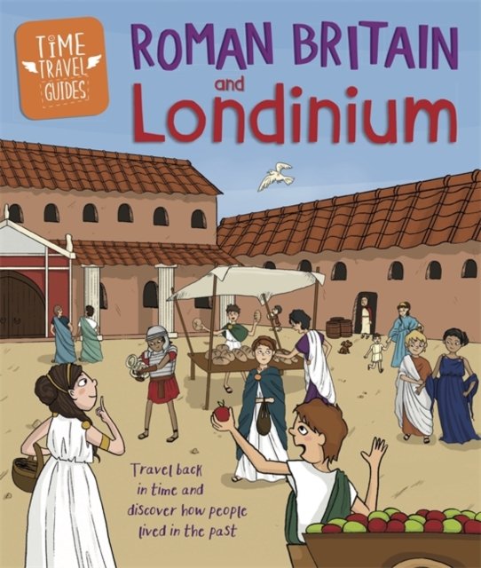 Time Travel Guides: Roman Britain and Londinium - Hubbard Ben | Książka ...