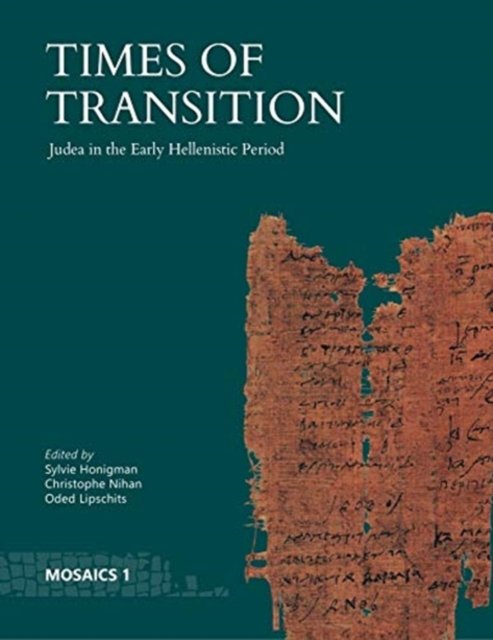 Times of Transition. Judea in the Early Hellenistic Period ...