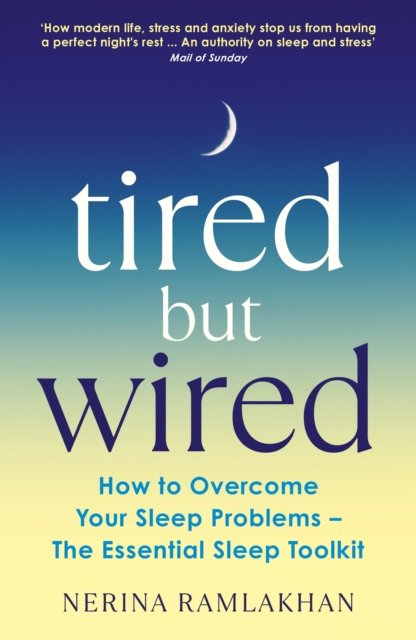 Tired But Wired: How to Overcome Your Sleep Problems - The Essential Sleep Toolkit - Profile ...